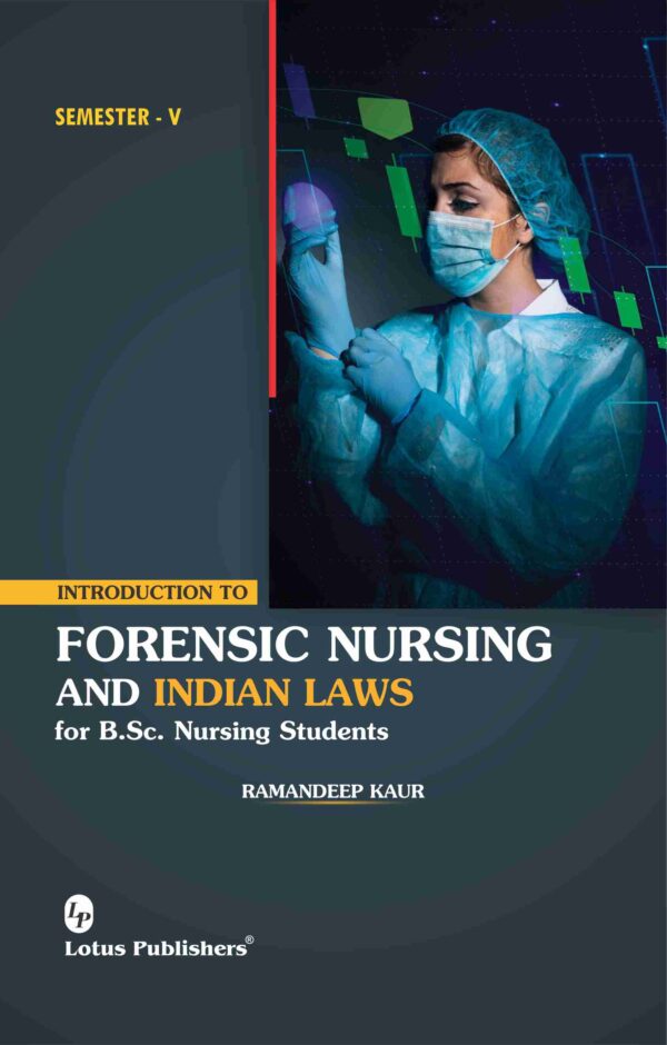 Introduction To Forensic Nursing And Indian Laws For B.Sc. Nursing Students | Lotus Publishers