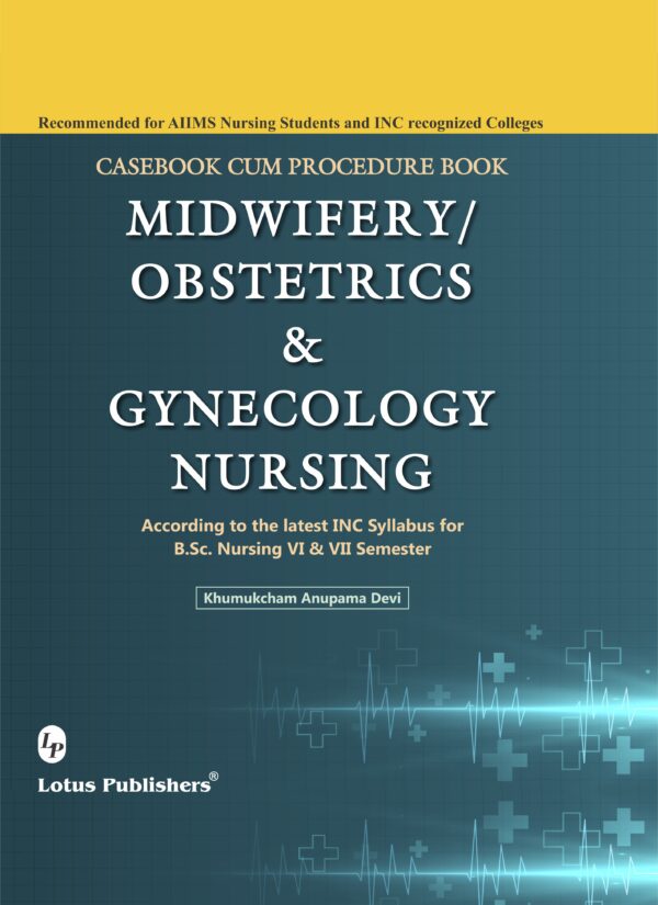Casebook Cum Procedure Book Midwifery/Obstetrics & Gynecology Nursing B.Sc Nursing (Sem-VI & VII ...